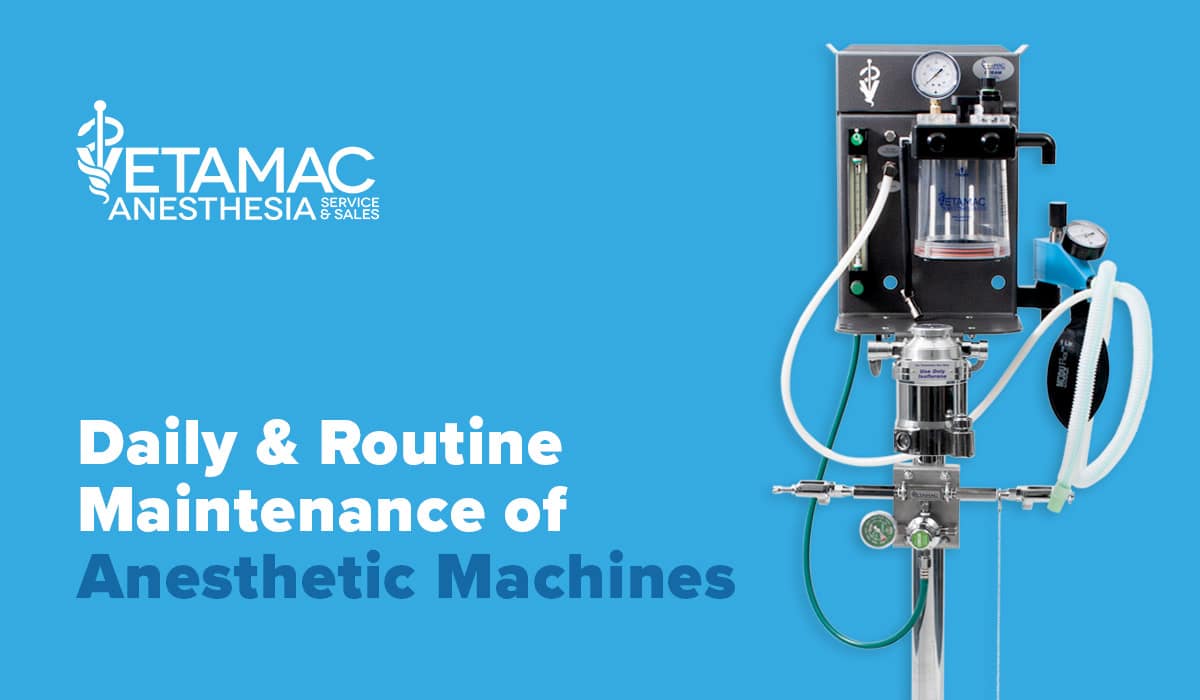 Daily And Routine Maintenance Of Anesthetic Machines - Vetamac
