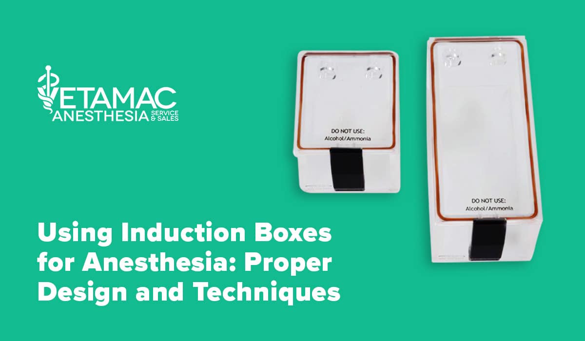 Vol. IX: Using Induction Boxes For Anesthesia: Proper Design And ...